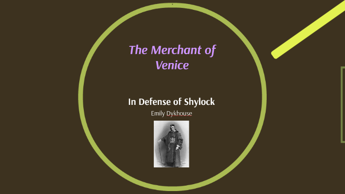 The Merchant of Venice: In Defense of Shylock by Emily Dykhouse on Prezi