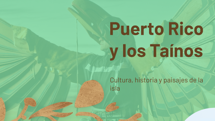 Puerto Rico y los Taínos by Ilaria Cortazzo on Prezi
