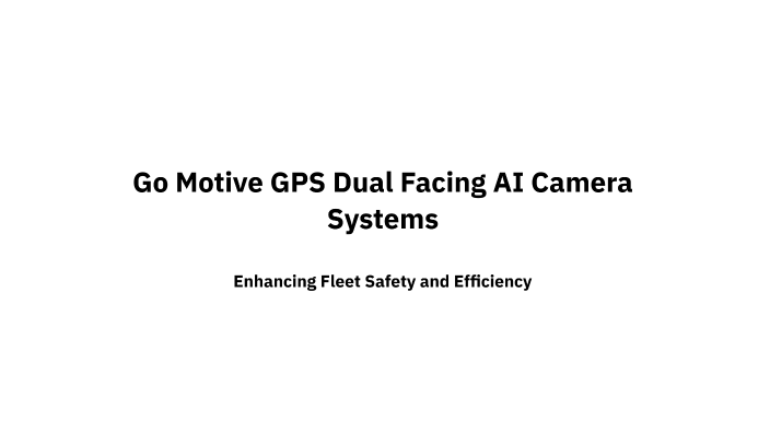 Go Motive GPS Dual Facing AI Camera Systems by Ryan Firmi on Prezi