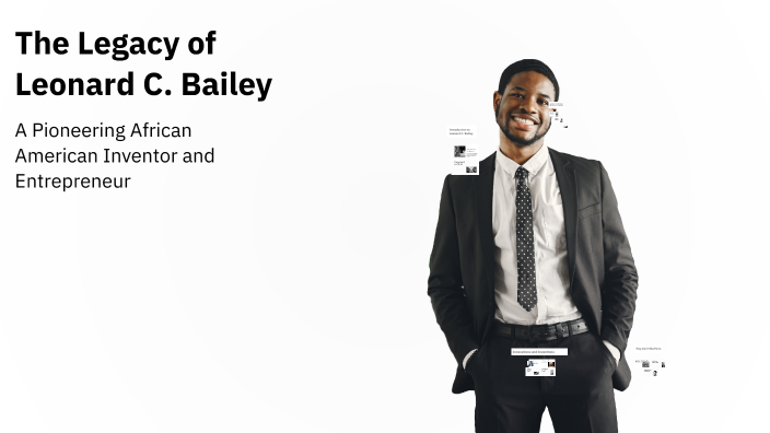 The Legacy of Leonard C. Bailey by Ayden Hudson on Prezi