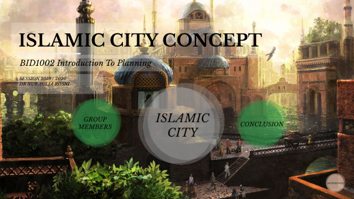 ISLAMIC CITY CONCEPT by MUHAMMAD ZULFIKRI on Prezi