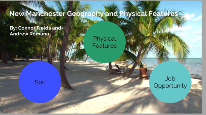 New Manchester: Geography and Physical Features by Connor Fields on Prezi
