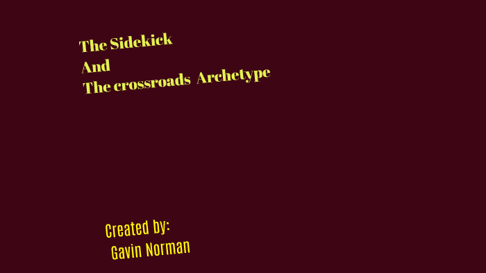 Sidekick and Crossroads Archetype by Brazilian Chimichnga on Prezi