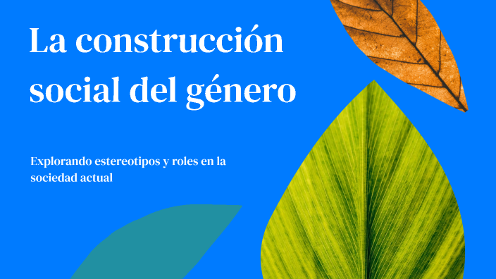 La construcción social del género by pamela amigo on Prezi