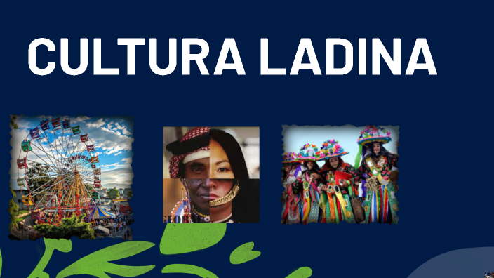 CULTURA LADINA by Dubon Ortiz Ashly Michelle on Prezi
