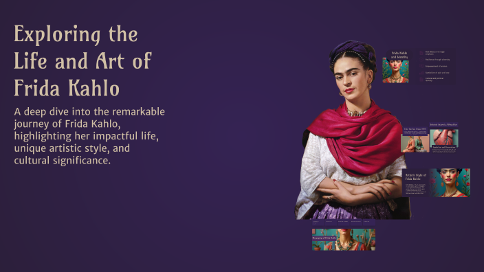 Exploring the Life and Art of Frida Kahlo by Matthew Woodland Huntley on Prezi