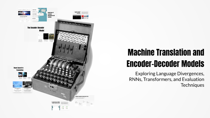 Machine Translation and Encoder-Decoder Models by amit kukker on Prezi