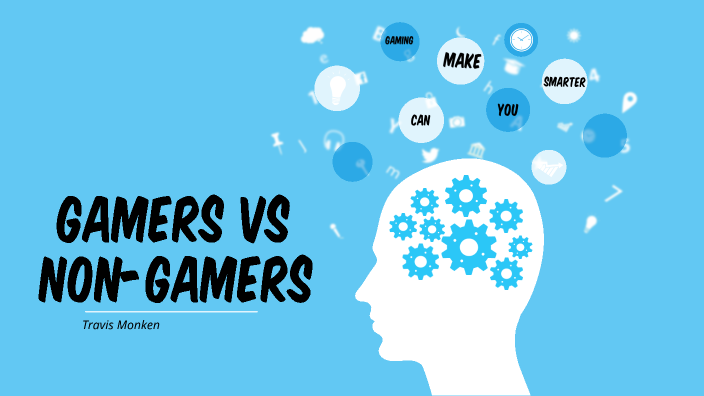 Gamers vs Non Gamers by Travis Monken on Prezi