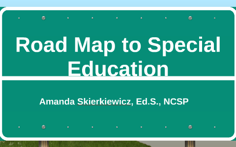 Roadmap to Special Educaiton by Amanda Skierkiewicz on Prezi