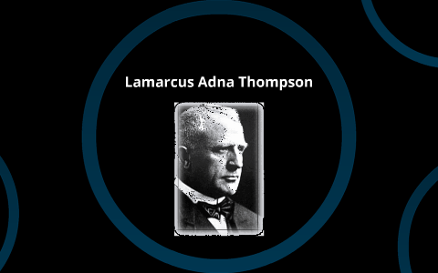 Lamarcus Adna Thompson by tyler harmon on Prezi