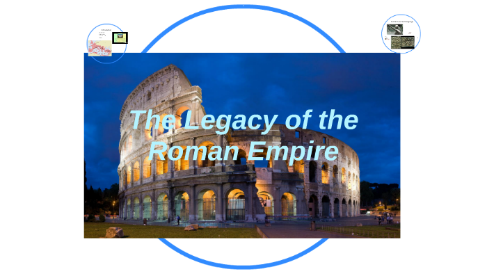 The Legacy of the Roman Empire by Laura Neuwirth on Prezi