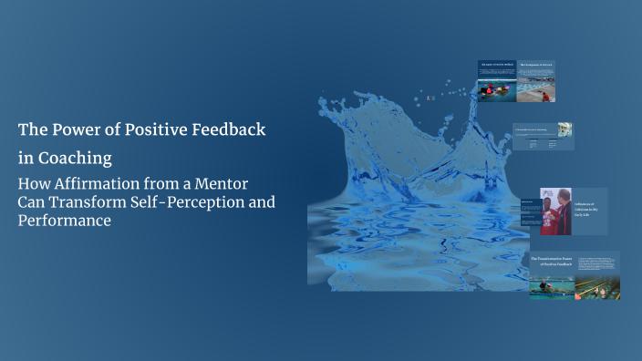 The Power of Positive Feedback in Coaching by Kyle Smith on Prezi