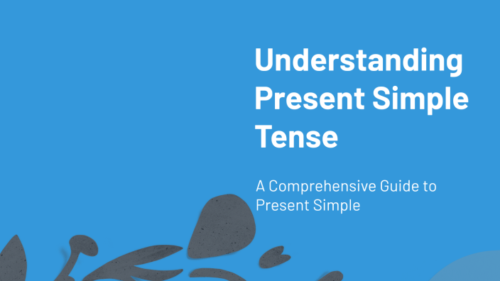 Understanding Present Simple Tense by Jazsweet Rizzo on Prezi