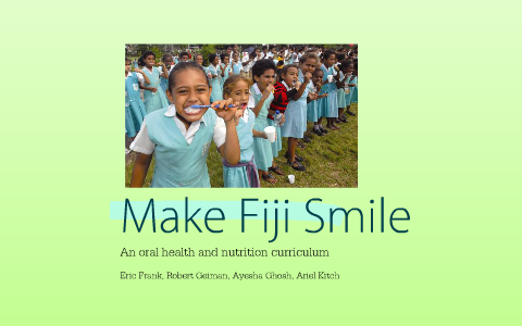 Make Fiji Smile: An Oral Health and Nutrition Curriculum by Ariel Kitch ...