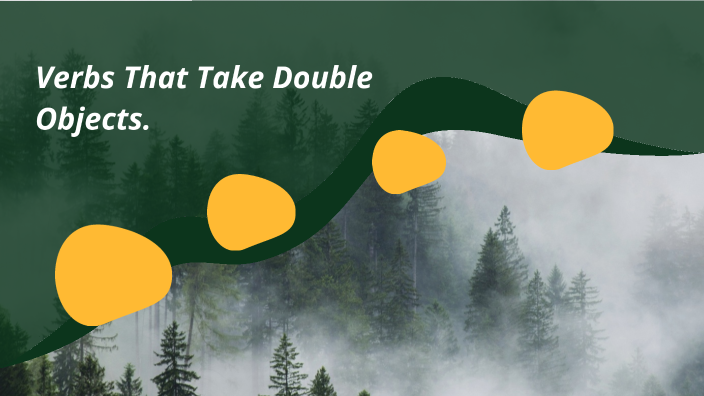 Verbs That Take Double Objects. by edith ramos on Prezi