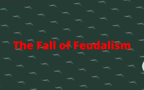 The Collapse of Feudalism by sebastiano bogoni on Prezi