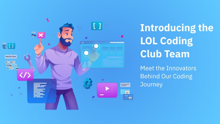 Introducing the LOL Coding Club Team by Sachin on Prezi