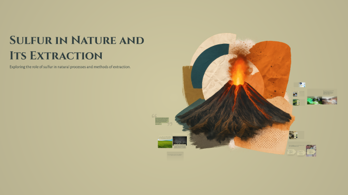 Sulfur in Nature and Its Extraction by Nursultan Amanbaev on Prezi