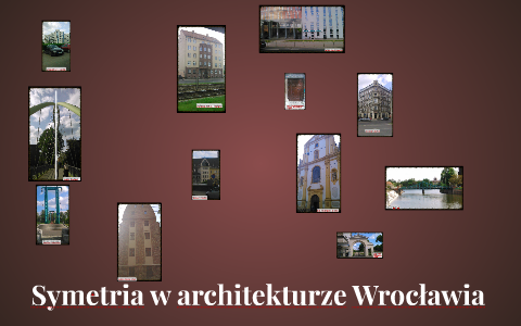 Symetria w architekturze Wrocławia by firankowy potwór on Prezi