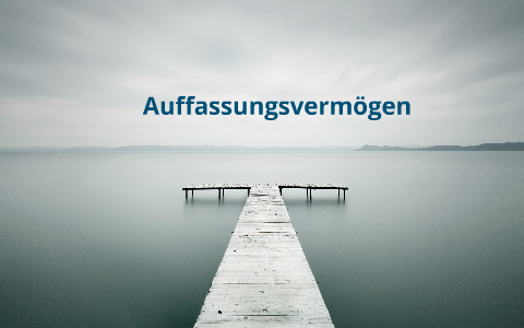 Auffassungsvermögen by Laura Eichenberger on Prezi