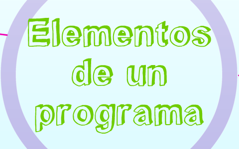 Elementos de un Programa by Karen Pachón on Prezi