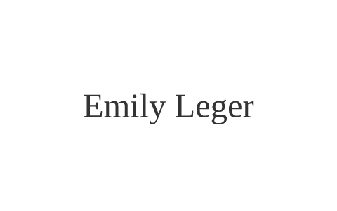 Emily Leger(: by Emily Leger on Prezi