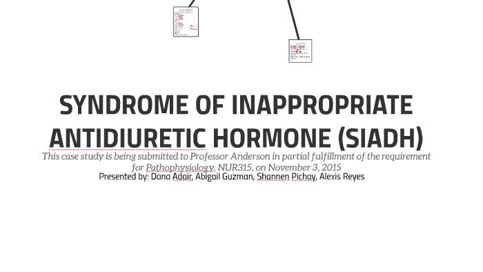 SYNDROME OF INAPPROPRIATE ANTIDIURETIC HORMONE (SIADH) by alexis reyes ...