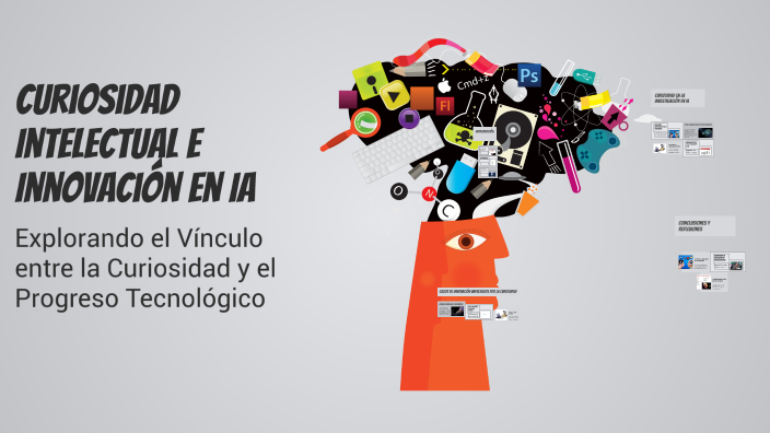 Curiosidad Intelectual e Innovación en IA by Alejandro Varela on Prezi