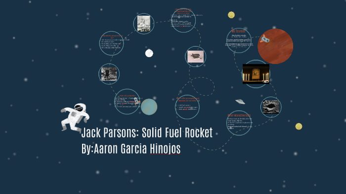 Jack Parsons: Solid Fuel Rocket by Aaron Garcia Hinojos on Prezi