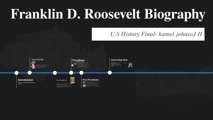 Franklin D. Roosevelt Biography by Kamel Johnson on Prezi