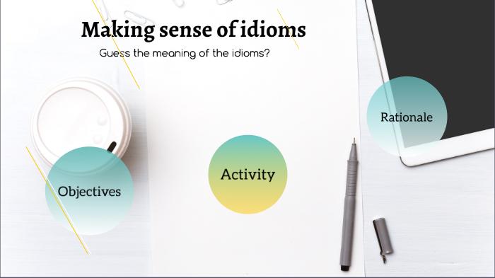 Making sense of idioms by afiqah izam on Prezi