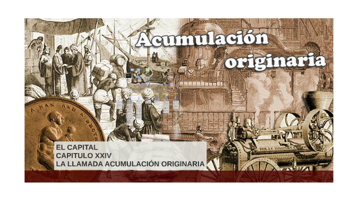 ACUMULACIÓN ORIGINARIA DEL CAPITAL by vincent monroy on Prezi