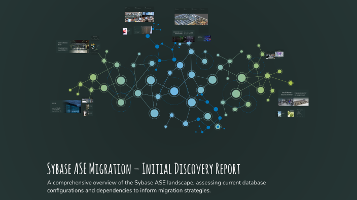 Sybase ASE Migration – Initial Discovery Report by manasi shirke on Prezi
