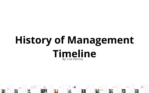 History of Management Timeline by Lisa Hanney on Prezi