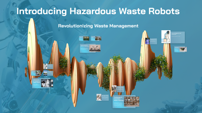 Introducing Hazardous Waste Robot by meet tolani on Prezi