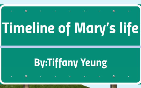 Timeline of Mary's Life by Tiffany .Y on Prezi
