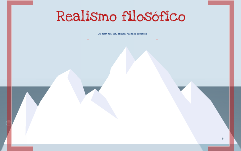 Realismo filosófico by Naye Demo on Prezi