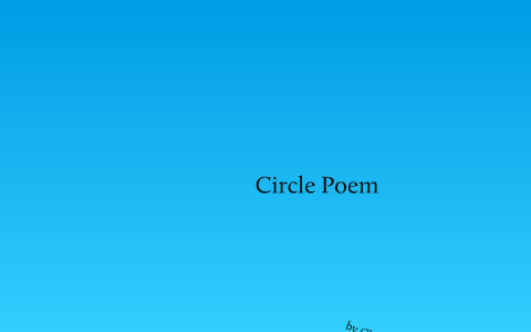 Circle Poem by Christian Knapp on Prezi