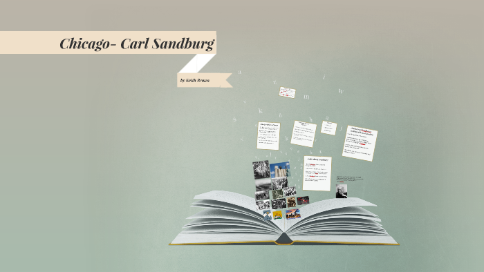 Chicago- Carl Sandburg by Keith KB on Prezi