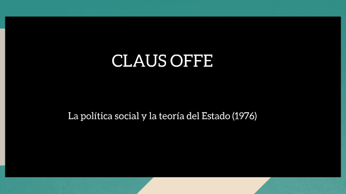 Claus Offe by carosova carosova on Prezi