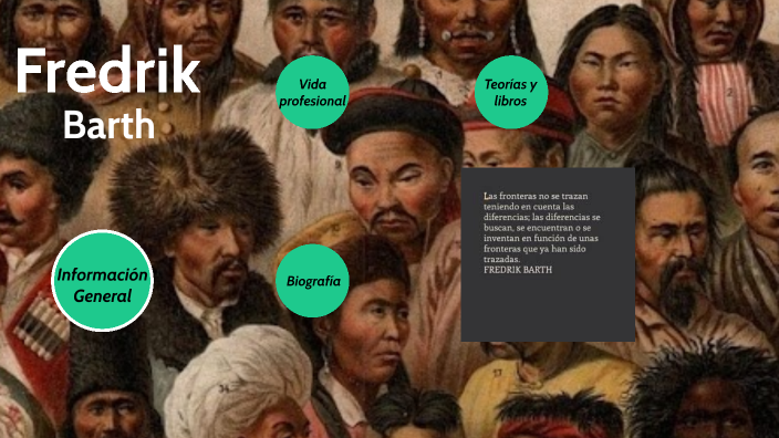 Fredrik Barth by José Daniel Molina on Prezi