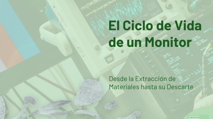 El Ciclo de Vida de un Monitor by fernando gonzales on Prezi