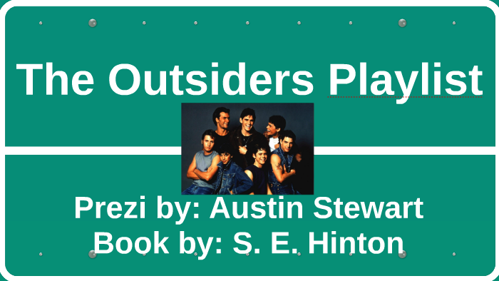The Outsiders Playlist by Austin Stewart on Prezi