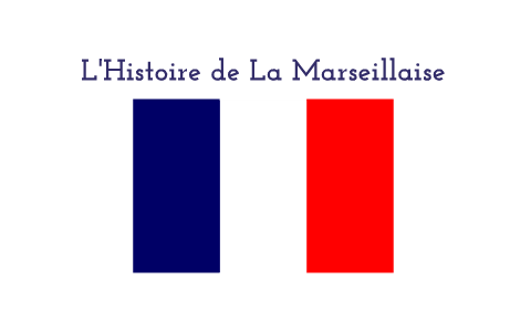 L'histoire de La Marseillaise by Diane Gifford on Prezi
