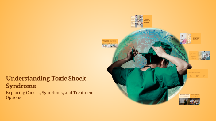 Understanding Toxic Shock Syndrome by Mackenzie Nixon on Prezi