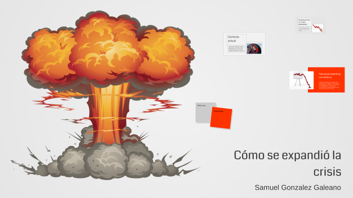 como se expandió la crisis by SAMUEL GONZALEZ GALEANO on Prezi
