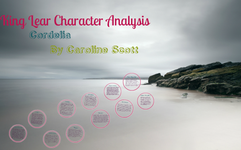 King Lear Character Analysis by Caroline Scott on Prezi