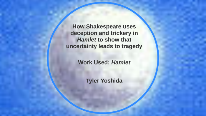 How Shakespeare uses deception and trickery in Hamlet to sho by Tyler ...