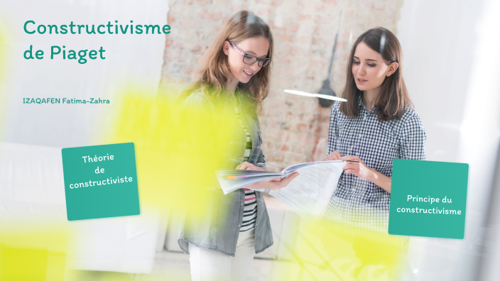 Constructivisme de Piaget by Fatima-Zahra IZAQAFEN on Prezi