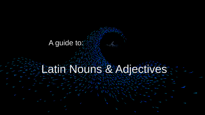 Latin Nouns & Adjectives by Michael Sou on Prezi
